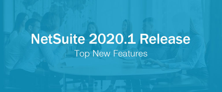 NetSuite 2020.1 Release – Top New Features