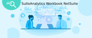 SuiteAnalytics Workbook NetSuite -Step by Step Guide